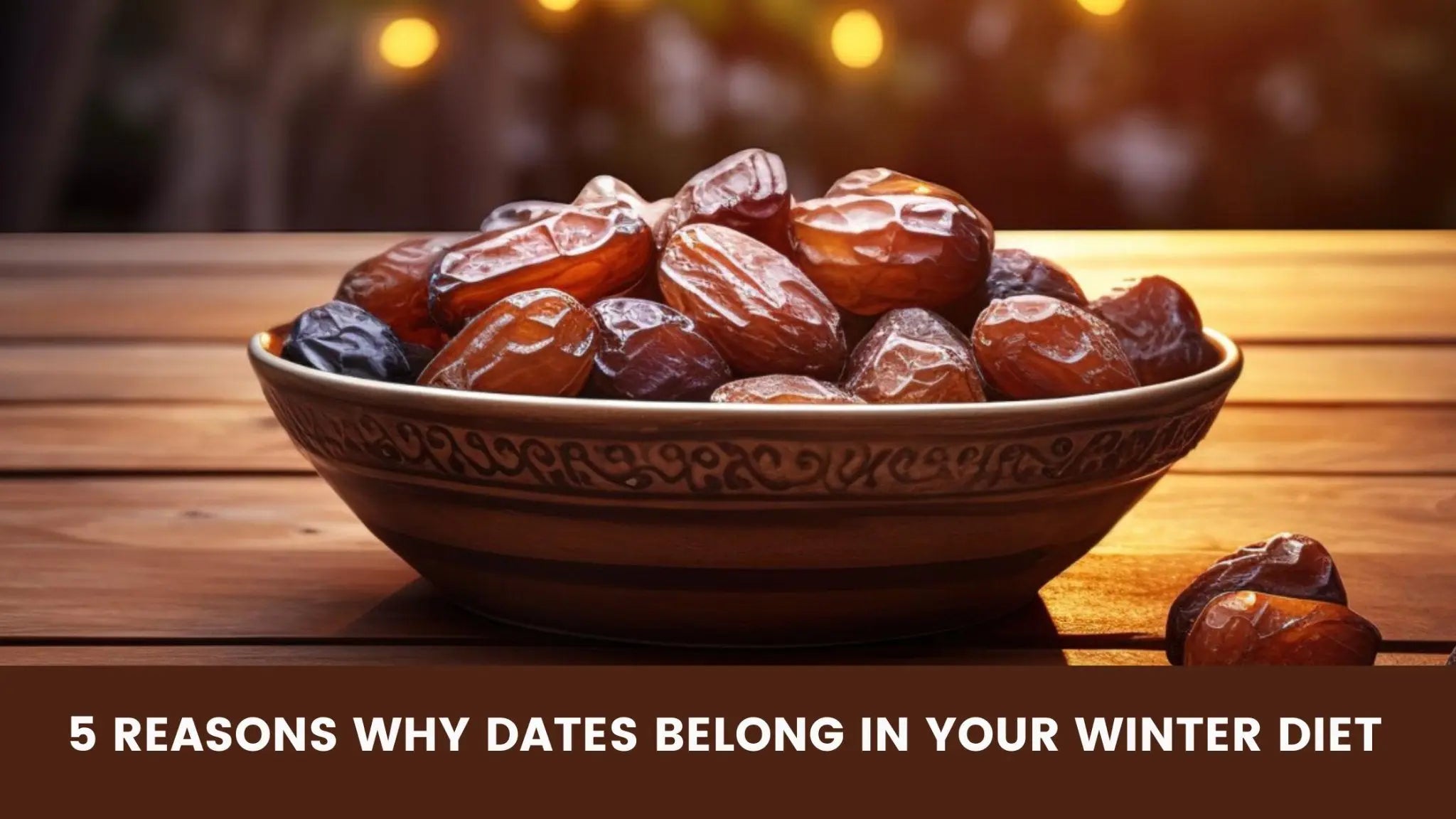 5 reasons why dates belong in your winter diet – Lion Dates